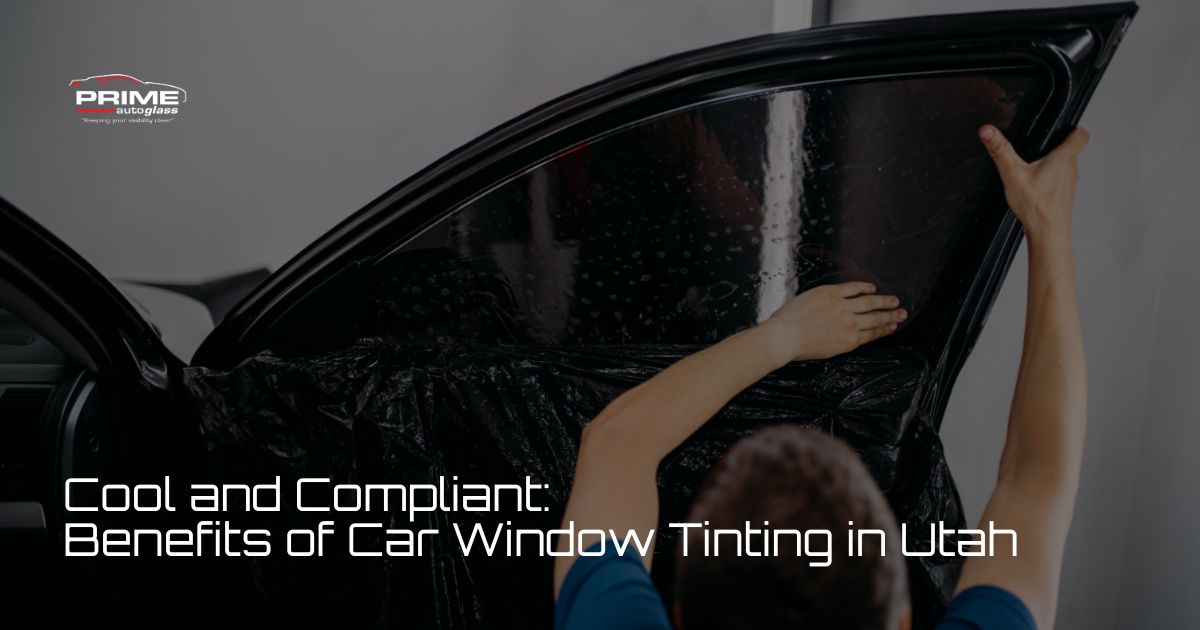 Cool and Compliant: Benefits of Car Window Tinting in Utah - Prime Auto ...